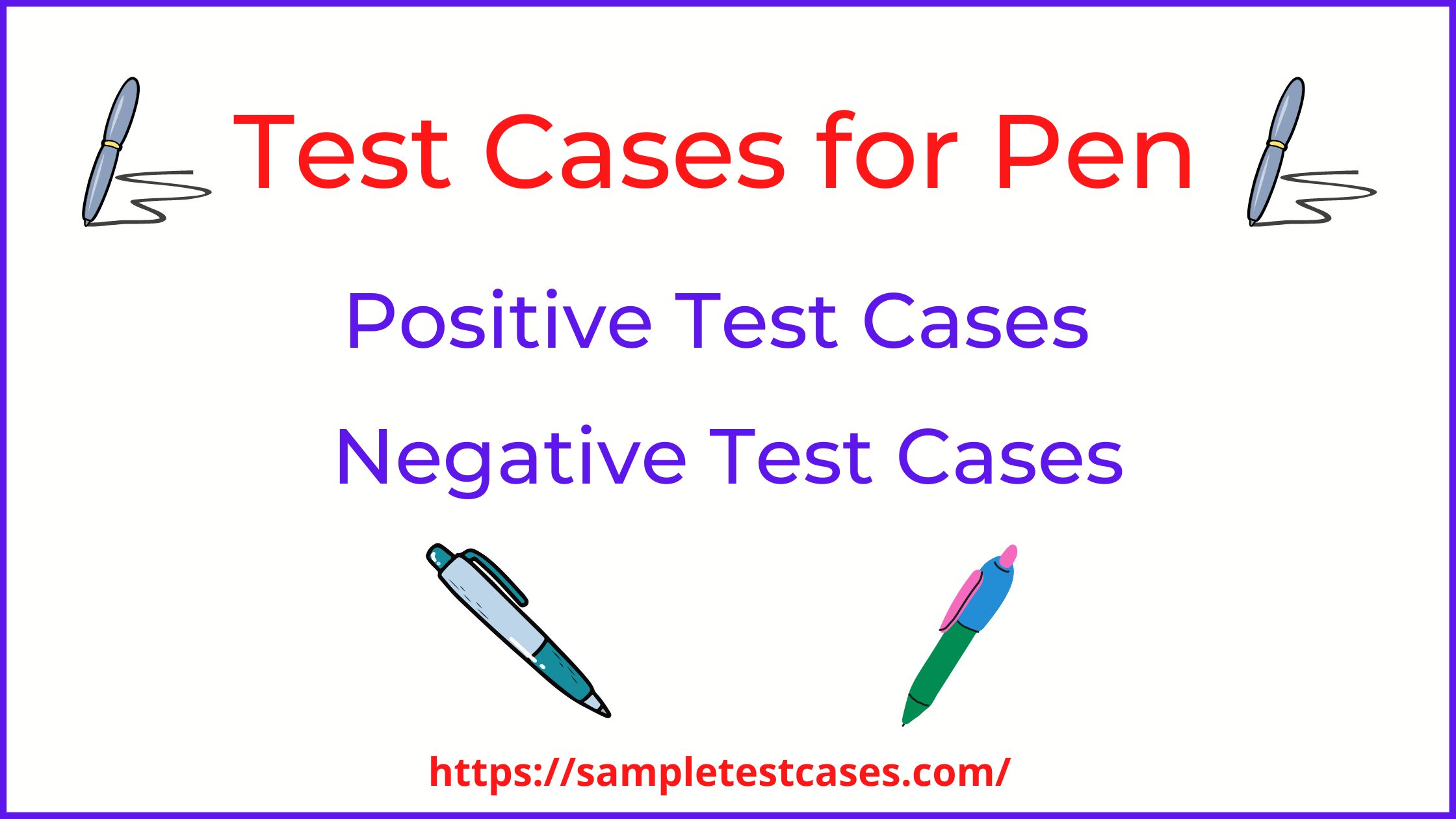 Test Cases for Pen including Positive and Negative Test Case