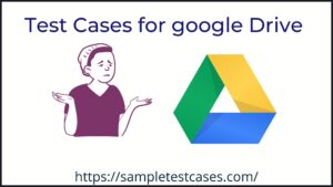 Test Cases For Google Drive - 2023