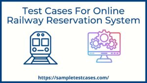 Test Cases For Railway Reservation System