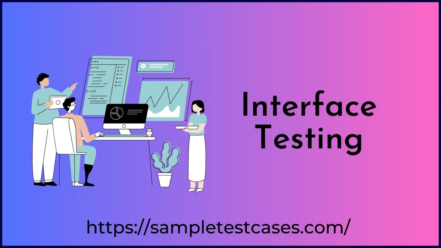 What is Interface Testing? Importance, Types, & Tools